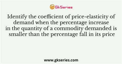 Identify The Coefficient Of Price Elasticity Of Demand When The