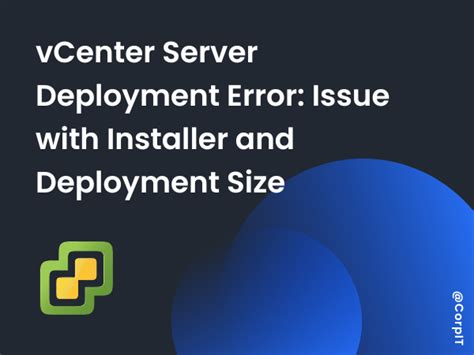 Vcenter Server Deployment Error Issue With Installer And Deployment