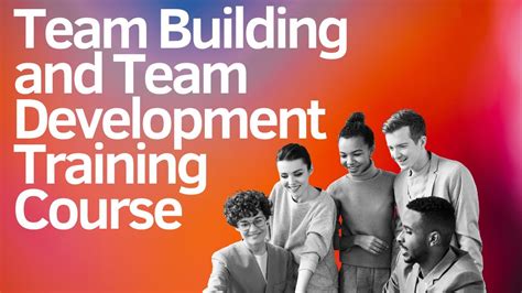 Team Building And Team Development Training Course Youtube