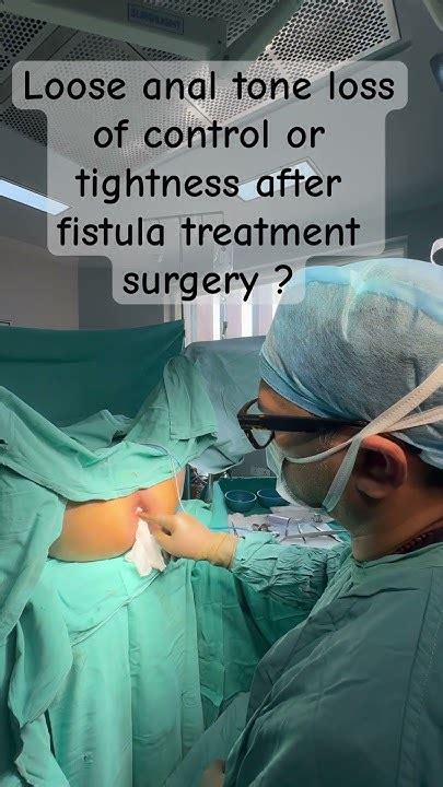 Loose Anal Tone Loss Of Control Or Tightness After Fistula Treatment