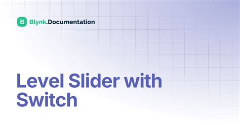 Level Slider With Switch Blynk Documentation