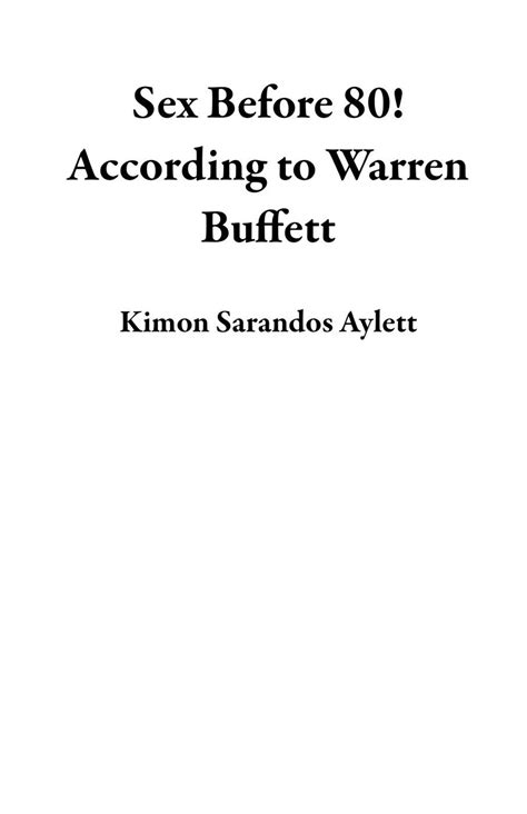 Sex Before 80 According To Warren Buffett Ebook By Kimon Sarandos
