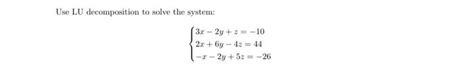 Solved Use LU Decomposition To Solve The System Chegg