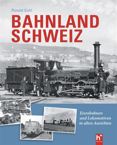Bahnland Schweiz Helvetia Verlag Gmbh