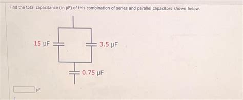 Solved Find the total capacitance in μF of this Chegg