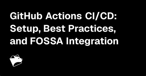 github actions ci cd setup best practices and fossa integration