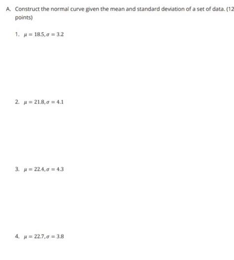 Solved A Construct The Normal Curve Given The Mean And Standard