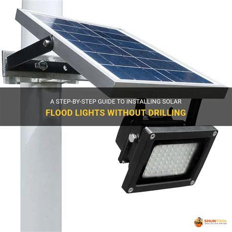 A Step By Step Guide To Installing Solar Flood Lights Without Drilling ShunTool