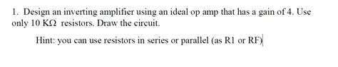 solved design an inverting amplifier using an ideal op amp
