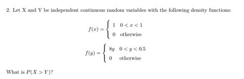 Solved 2 Let X And Y Be Independent Continuous Random