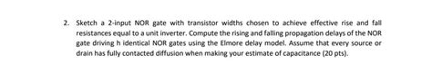 Solved 2 Sketch A 2 Input Nor Gate With Transistor Widths