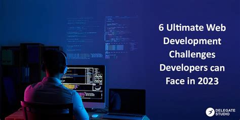 Ultimate Web Development Challenges Developers Can Face In Delegate Studio