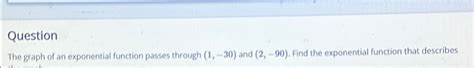 Solved Questionthe Graph Of An Exponential Function Passes