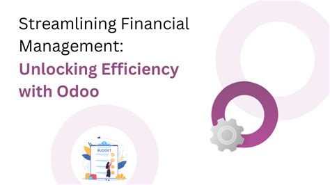 Streamlining Financial Management Unlocking Efficiency With Odoo