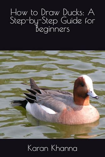 How To Draw Ducks A Step By Step Guide For Beginners By Mr Karan Singh Khanna Goodreads