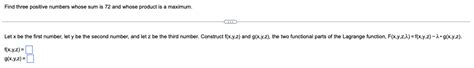 Solved Find Three Positive Numbers Whose Sum Is 72 And Whose