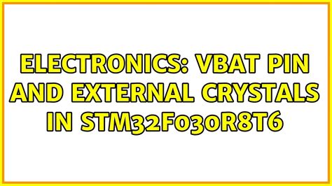 Electronics VBAT Pin And External Crystals In STM F R T YouTube