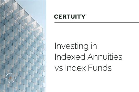 Investing In Indexed Annuities Vs Index Funds Certuity