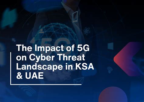 5g Cybersecurity Risks How They Impact Ksa And Uae