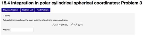 Solved 15 4 Integration In Polar Cylindrical Spherical