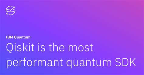 Qiskit Is The Most Performant Quantum Sdk Ibm Quantum Documentation