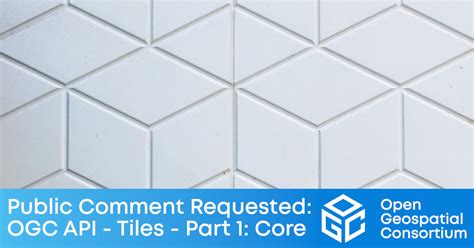OGC Seeks Public Comment On Candidate OGC API Tiles Part Core Standard GIS User