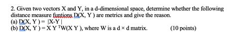 Solved 2 Given Two Vectors X And Y In A D Dimensional