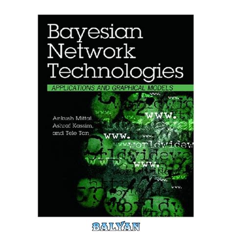 دانلود کتاب Bayesian Network Technologies Applications And Graphical Models بلیان