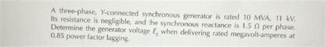 Solved A Three Phase Y Connected Synchronous Generator Is