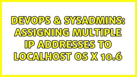 Devops And Sysadmins Assigning Multiple Ip Addresses To Localhost Os X 106 3 Solutions Youtube