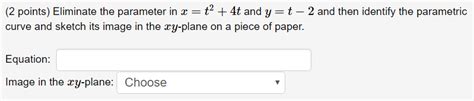 solved eliminate the parameter in a x t 2 4t and y t