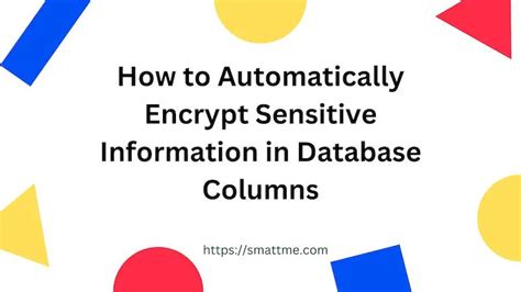 Seun Matt On Linkedin How To Automatically Encrypt Sensitive Information In Database Columns