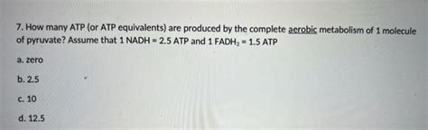 Solved 7 How Many ATP Or ATP Equivalents Are Produced By Chegg Com