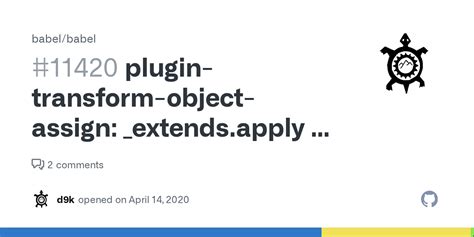 Plugin Transform Object Assign Extendsapply Is Not A Function · Issue 11420 · Babelbabel