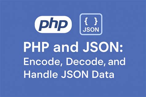 Php And Json Encode Decode And Handle Json Data Inimisttech Blogs