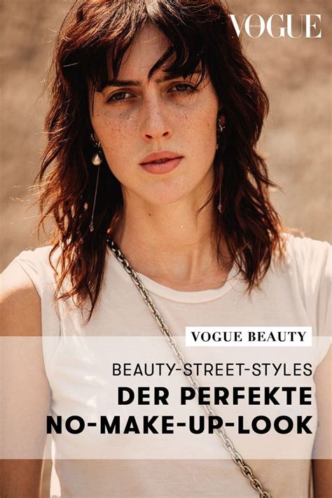Inspiration Für Den Perfekten No Make Up Look Makeup Looks Beauty