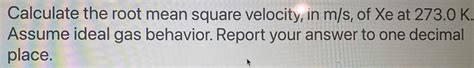 Solved Calculate The Root Mean Square Velocity In Ms Of Chegg