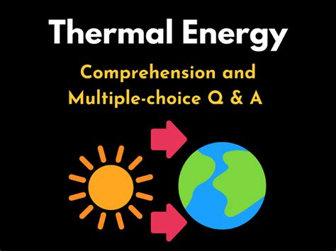 Thermal Energy Reading Comprehension With Multiple Choice Questions