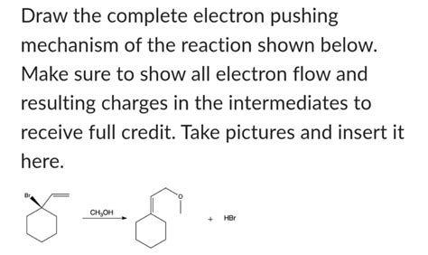 Solved Draw the complete electron pushing mechanism of the | Chegg.com