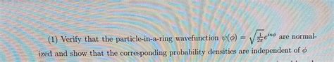 Solved 1 Verify That The Particle In A Ring Wavefunction
