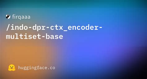 firqaaa indo dpr ctx encoder multiset base · hugging face