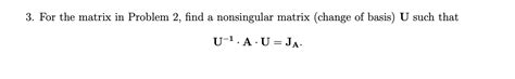 3 For The Matrix In Problem 2 Find A Nonsingular