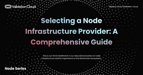 Validation Cloud On Linkedin Selecting A Node Infrastructure Provider A Comprehensive Guide
