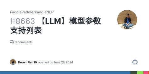 【llm】模型参数支持列表 · Issue 8663 · Paddlepaddlepaddlenlp · Github