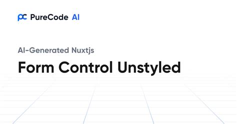 Use Ai To Build Nuxtjs Form Control Unstyled