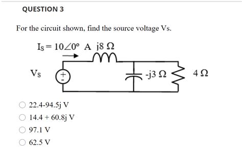 Solved Question For The Circuit Shown Find The Source Chegg