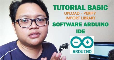 Cara Memprogram Arduino TUTORIAL UPLOAD VERIFY IMPORT LIBRARY SOFTWARE ARDUINO IDE