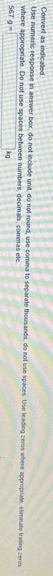Solved Convert As Indicateduse Numeric Response In Answer