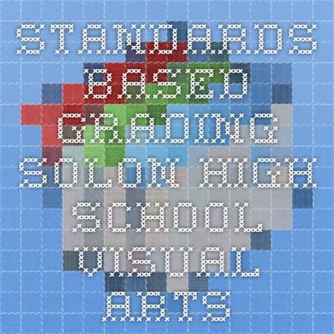 Standards Based Grading Solon High School Visual Arts Standards