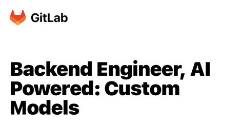 Backend Engineer Ai Powered Custom Models At Gitlab